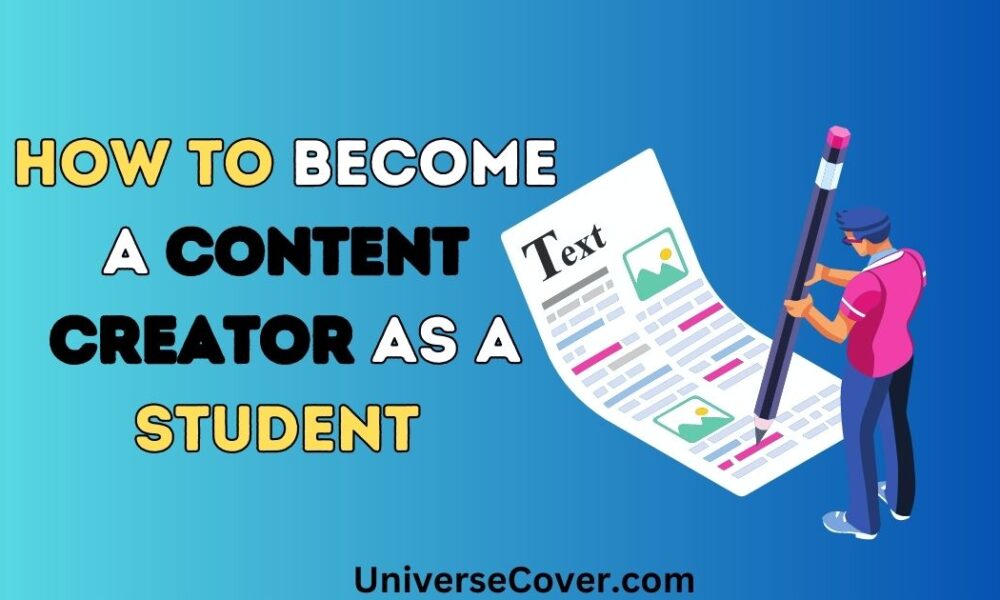 How To Become A Content Creator As A Student - UniverseCover