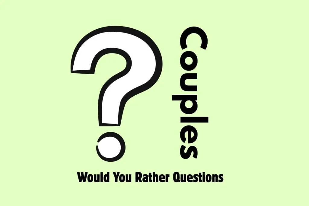 Would You Rather Questions For Couples How Well Do You Really Know Each ...